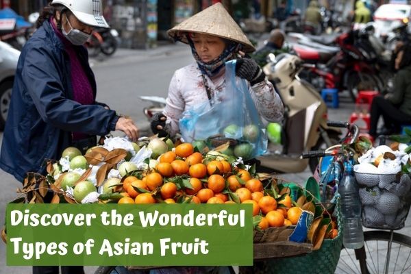 Discover the Wonderful Types of Asian Fruit - On the Vegan Trail
